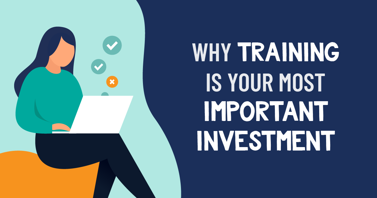 Why Training is Your Most Important Investment
