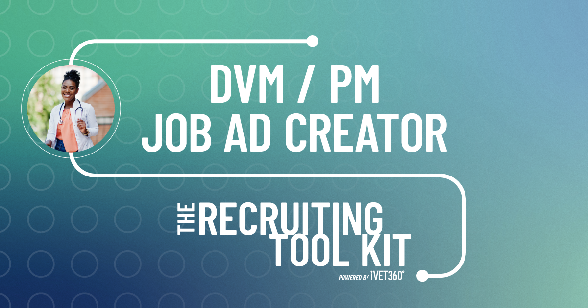 Use iVET360's Veterinary Job Ad Creator For DVMs & Practice Mangers